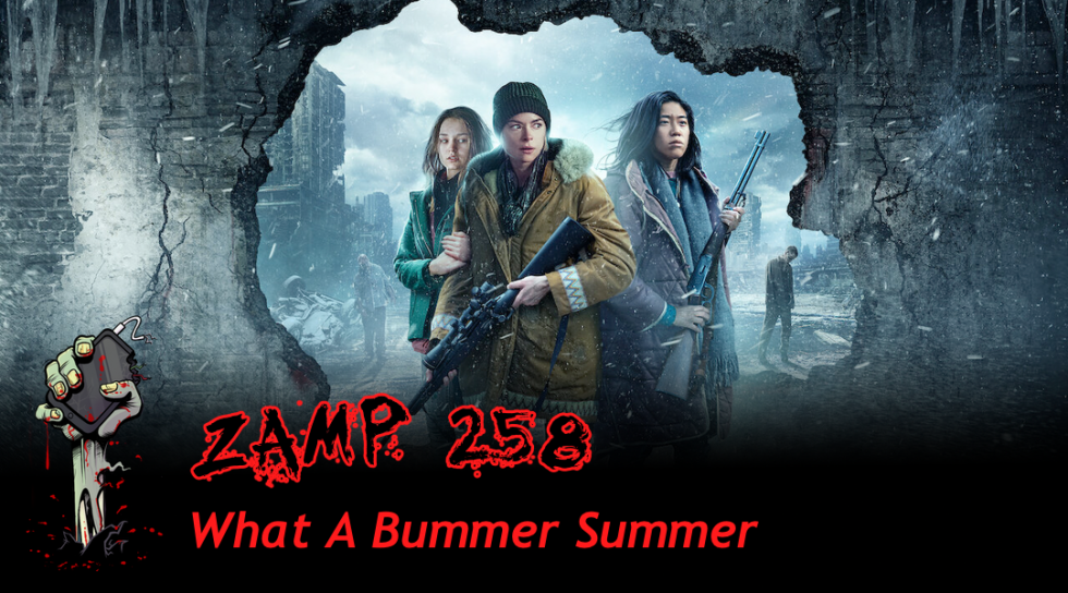 ZAMP 258 - What A Bummer Summer - Zombies Ate My Podcast